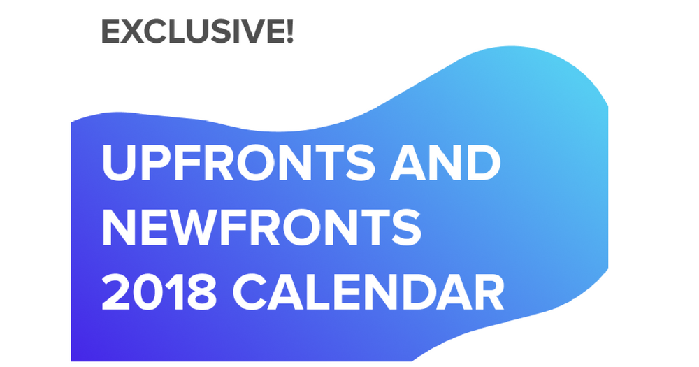 Exclusive: Upfront and Digital NewFronts Calendar for 2018 | MediaVillage