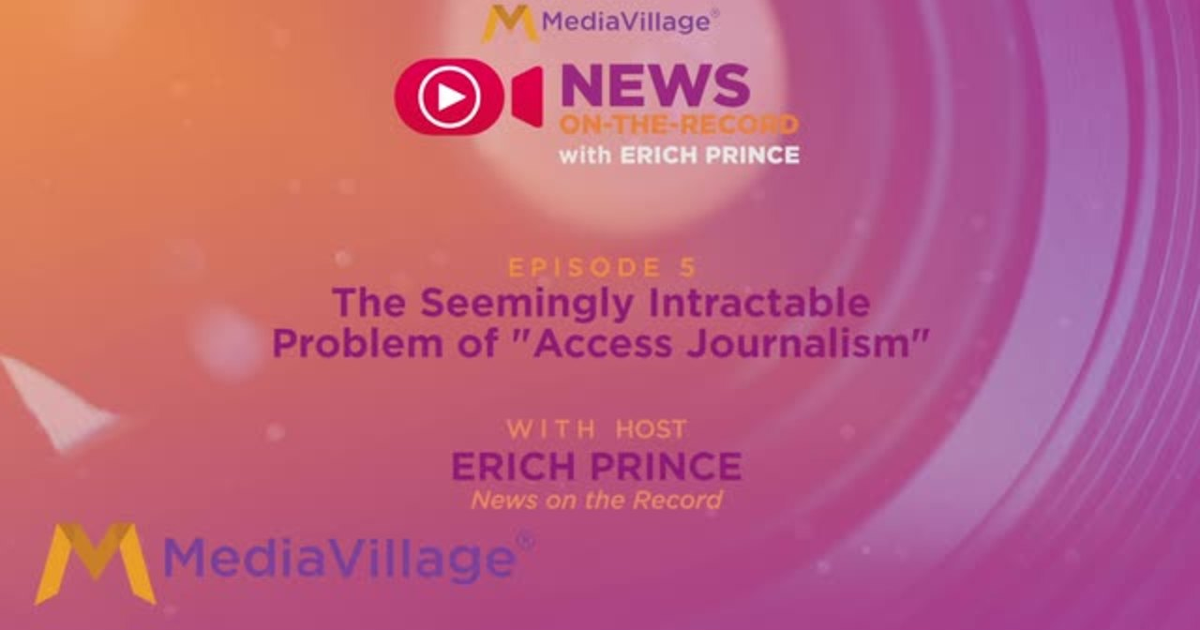The Seemingly Intractable Problem of "Access Journalism" (PODCAST ...