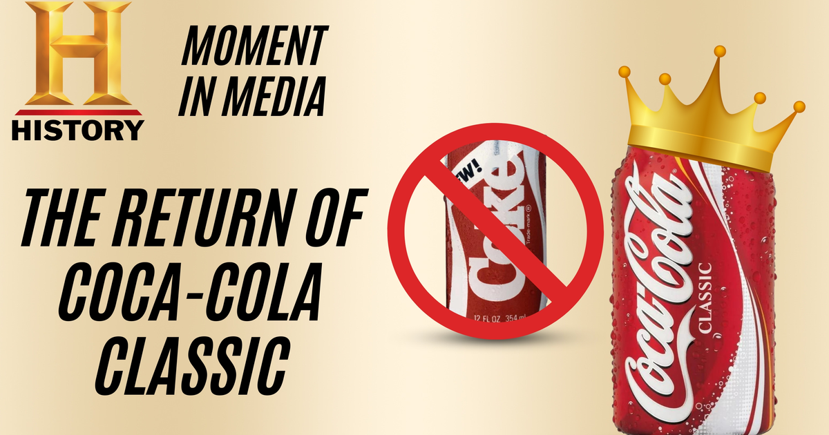 HISTORY's Moment in Media: The Return of Coca-Cola Classic | MediaVillage