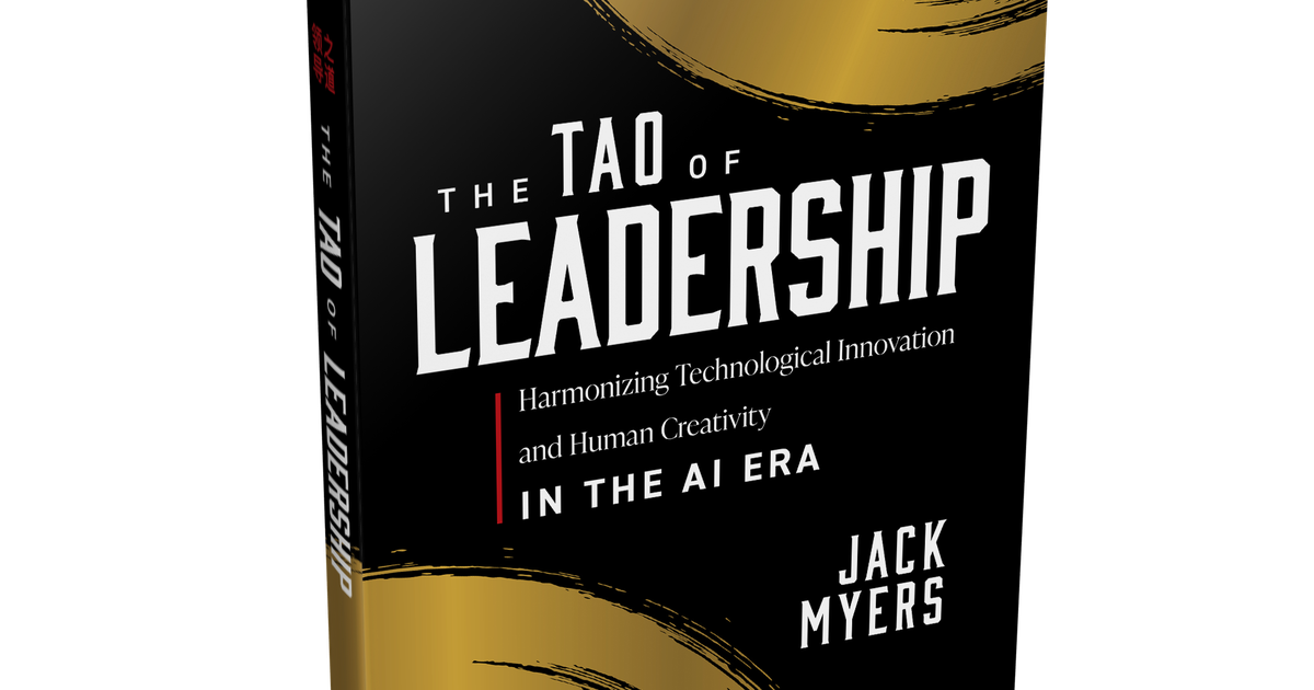 Announcing Jack Myers' New Book: The Tao of Leadership: Harmonizing Technological Innovation and ...