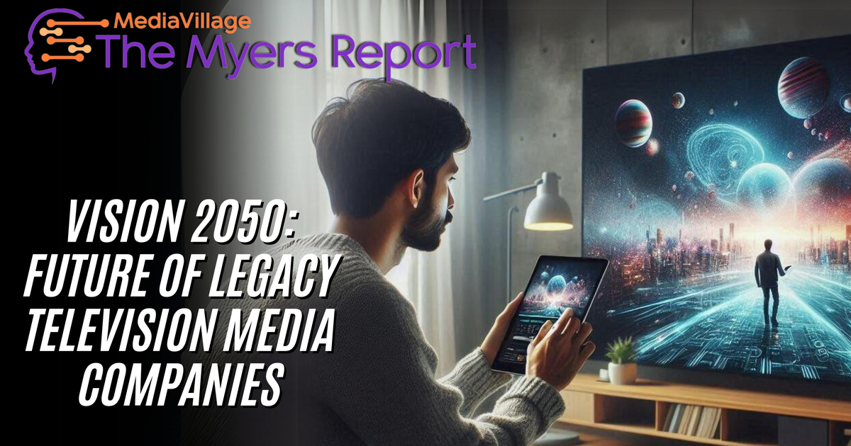 Vision 2050: Future of Legacy Television Media Companies | MediaVillage