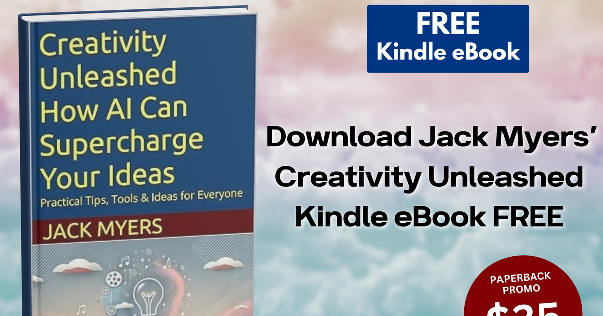 FREE: Download Jack Myers’ Creativity Unleashed Kindle eBook - Now Through April 2. Supercharge ...